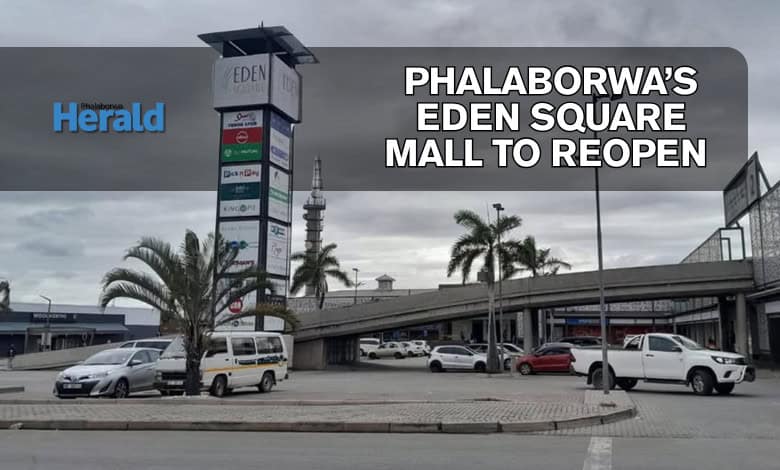 Phalaborwa’s Eden Square Mall to reopen | Herald