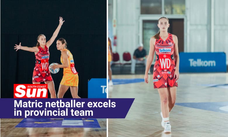Matric netballer steps up from school netball | South Coast Sun