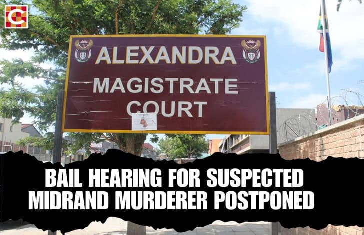Midrand murder accused bail hearing postponed | Alex News
