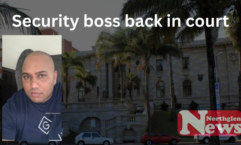 Security boss back in court for uMhlanga murder | Northglen News