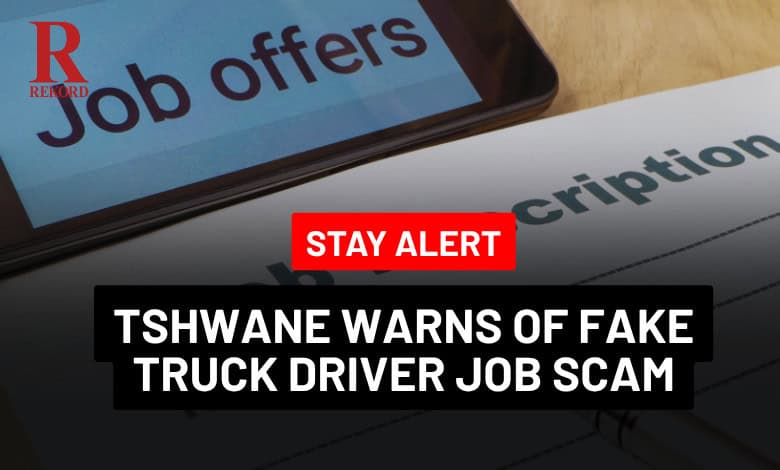 Tshwane warns of fake truck driver job scam | Rekord