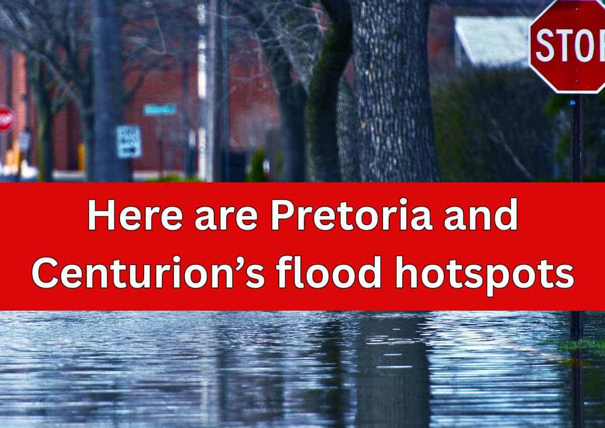 Here are Pretoria and Centurion’s flood hotspots as heavy rain moves in ...