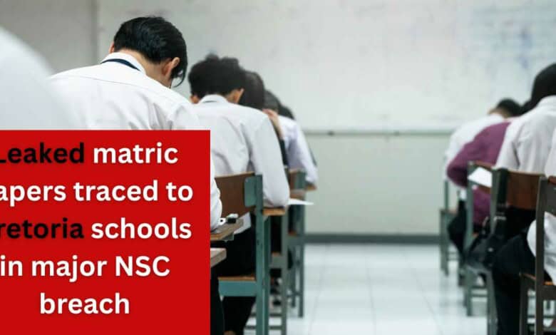 Leaked matric papers traced to Pretoria schools in major NSC breach ...