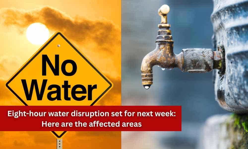 Eight-hour water disruption set for next week: Here are the affected ...