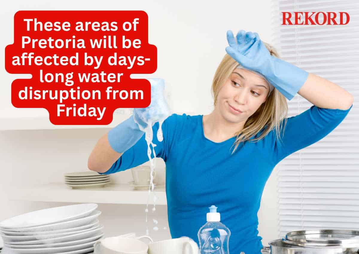 These areas of Pretoria will be affected by days-long water disruption ...