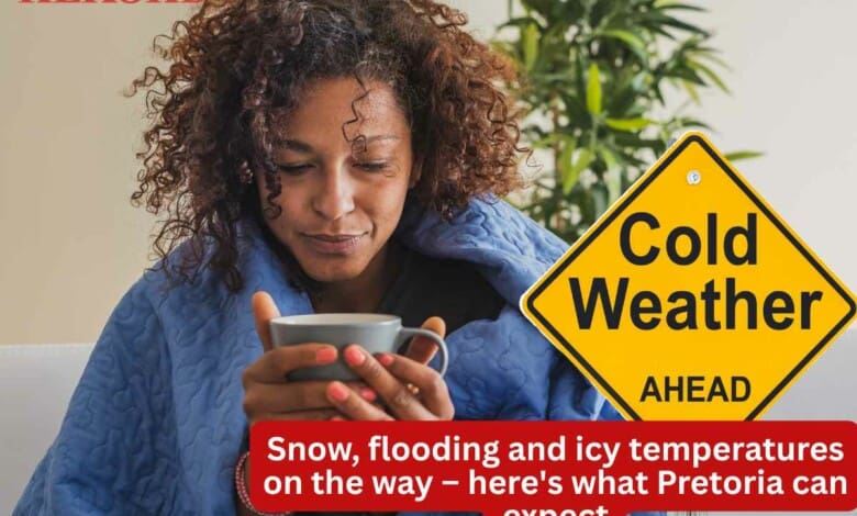 Snow, flooding and icy temperatures on the way – here's what Pretoria ...