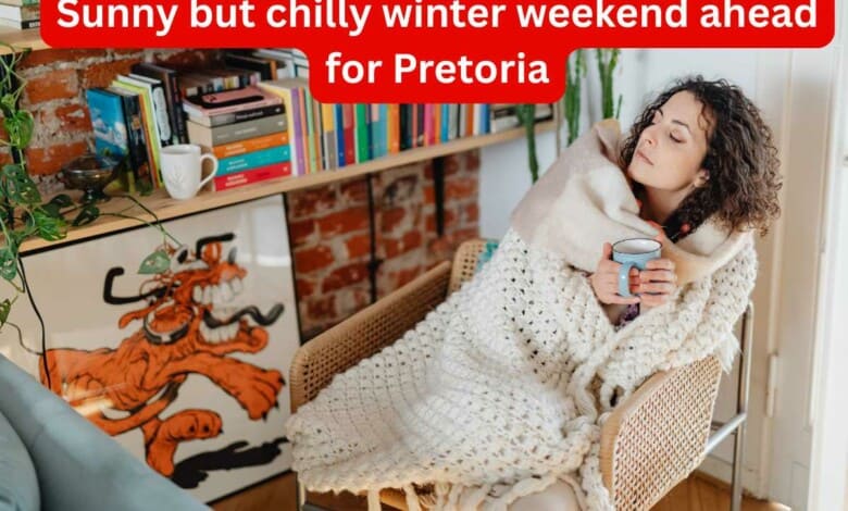 Sunny but chilly winter weekend ahead for Pretoria | Rekord